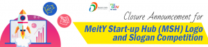 Closure Announcement for MeitY Startup Hub Logo and Slogan Competition ...
